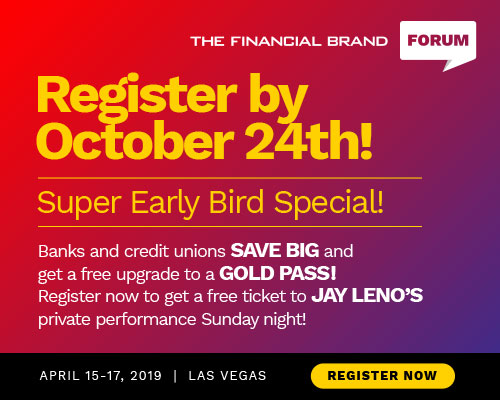 The Financial Brand Forum | April 27-29, 2020 | Las Vegas